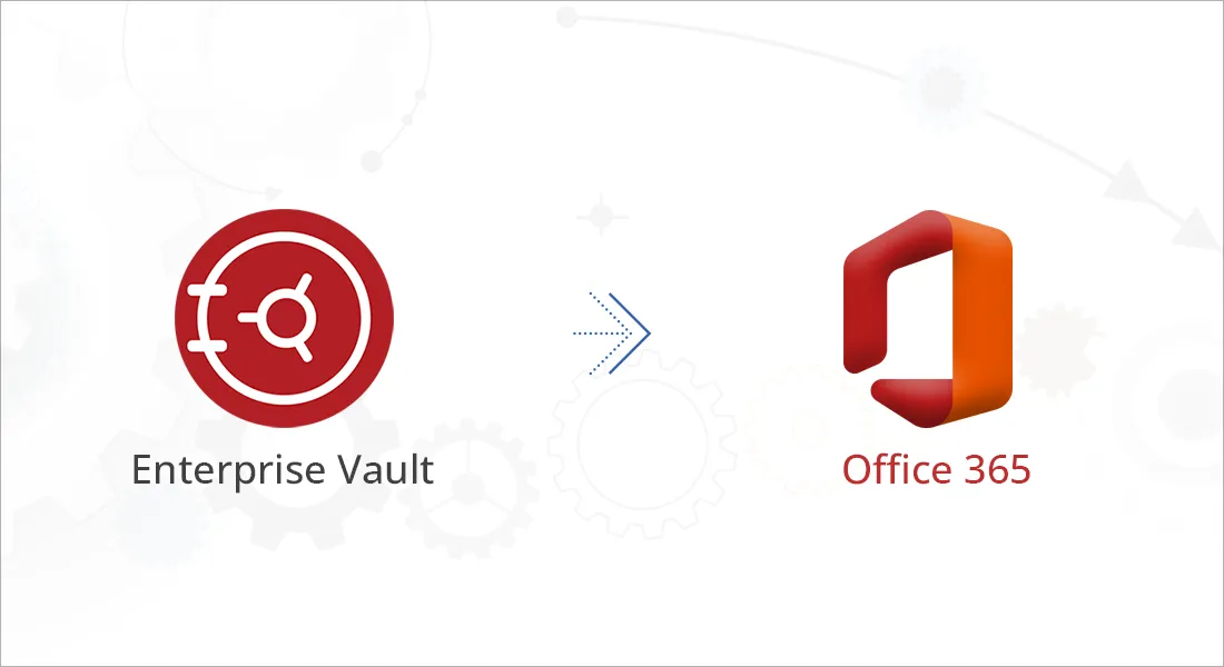 How to migrate Enterprise Vault to Office 365 (Microsoft 365)?