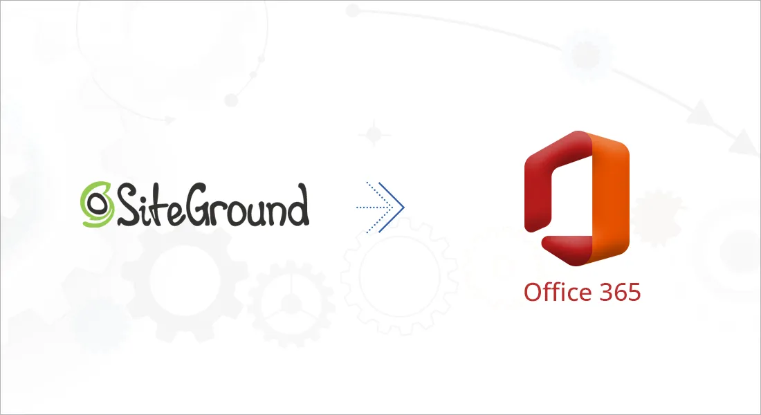 How to migrate SiteGround to Office 365 (Microsoft 365)?